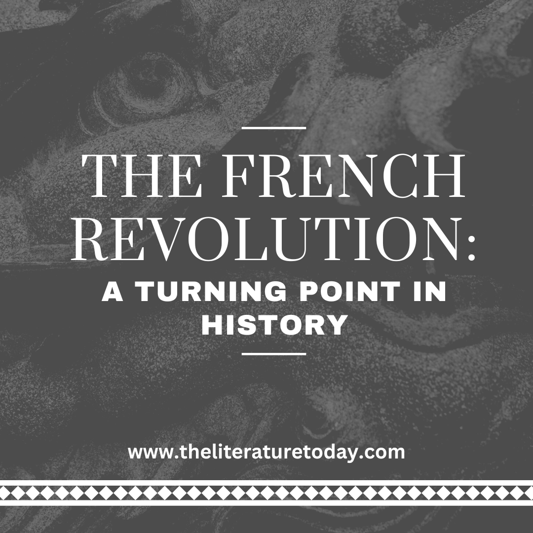 The French Revolution – A Turning Point In History | THE LITERATURE TODAY