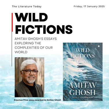 Wild Fictions: Amitav Ghosh's Essays Exploring the Complexities of Our ...